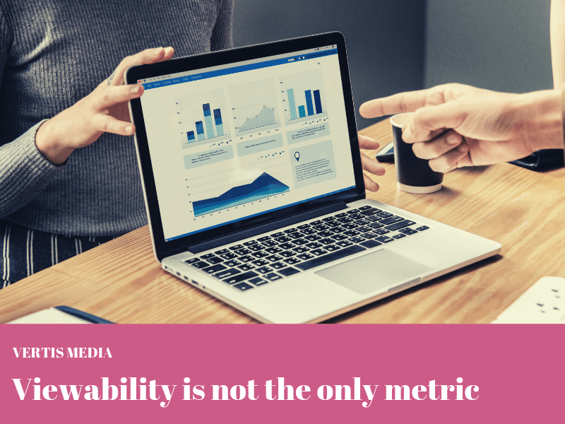Viewability is not the only metric – Vertis Media Blog