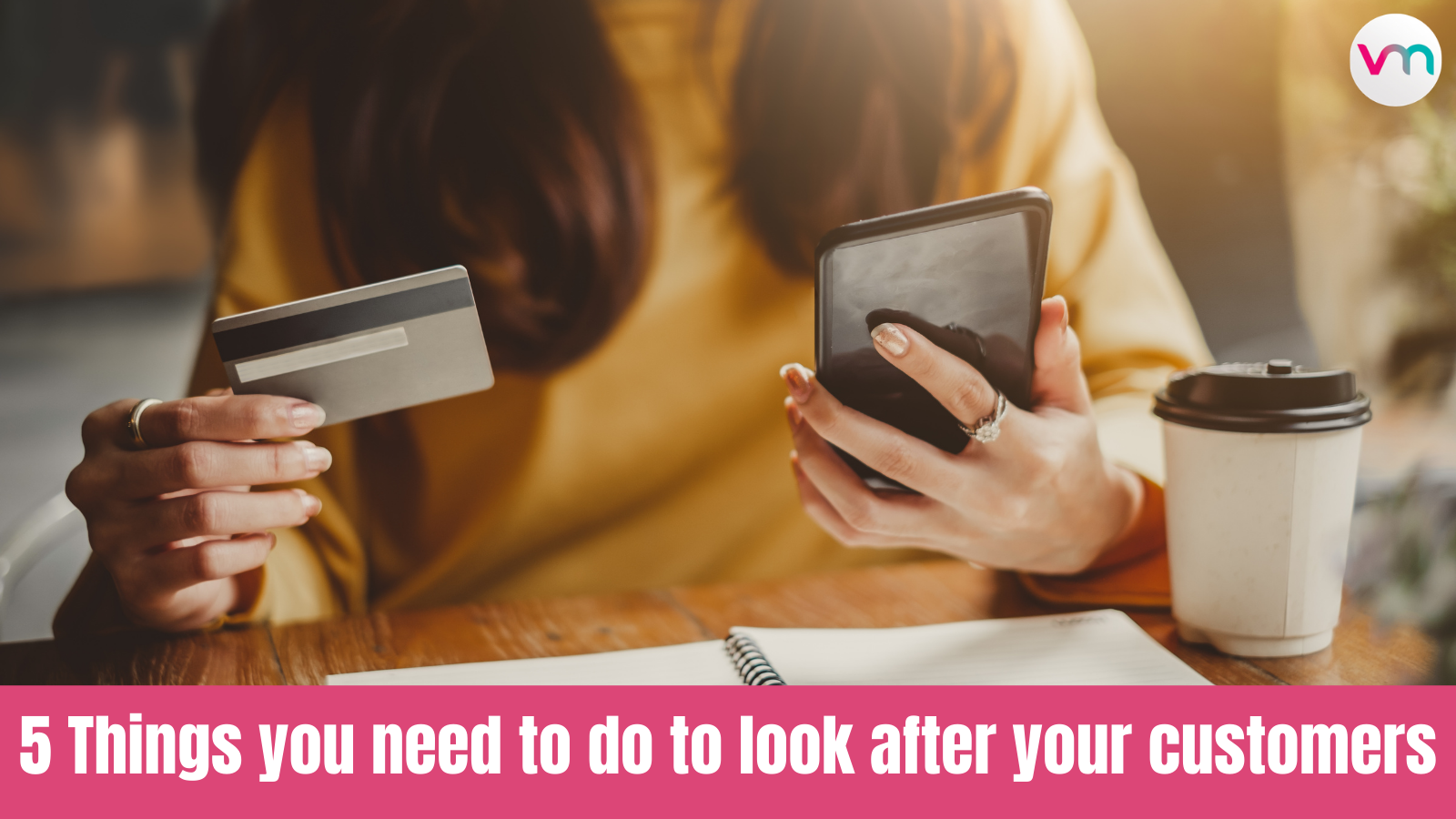 Are you doing these 5 things to look after your customers? – Vertis ...